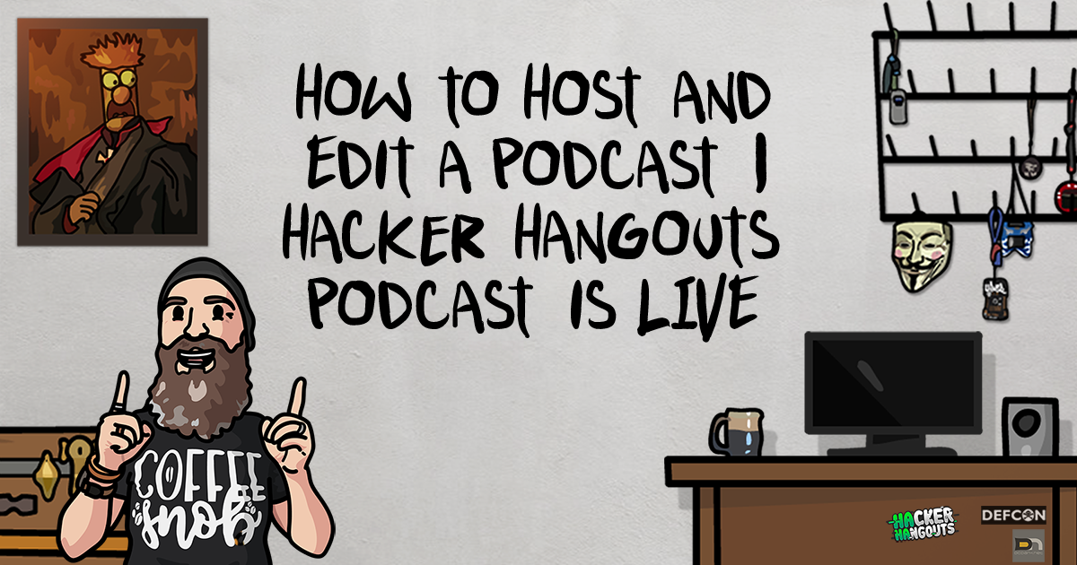 How to Host and Edit a Podcast | Hacker Hangouts Podcast is LIVE